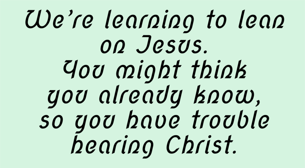 We’re Learning to Lean on Jesus – New Images Free Christian Memes