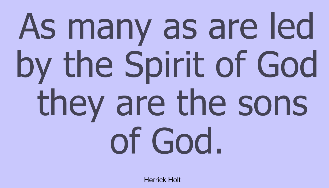 As many as are led by the Spirit of God they are the sons of God. – New ...