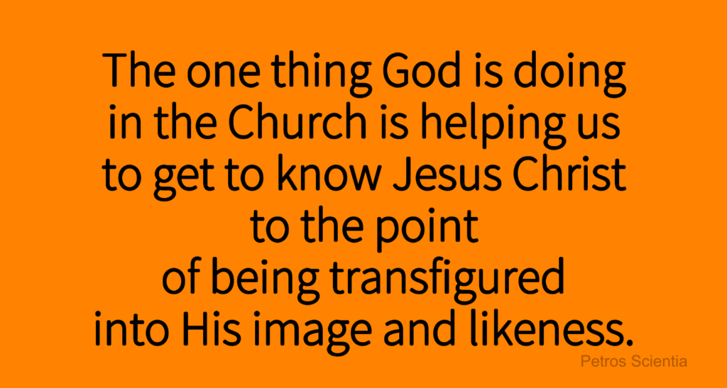 In the Church, God is letting us know Jesus Christ until we are fully ...